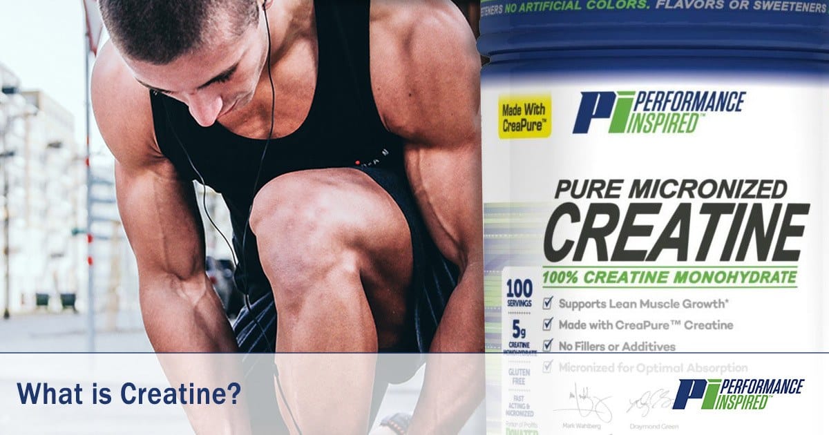 Define: What is Creatine? | Performance Inspired Nutrition