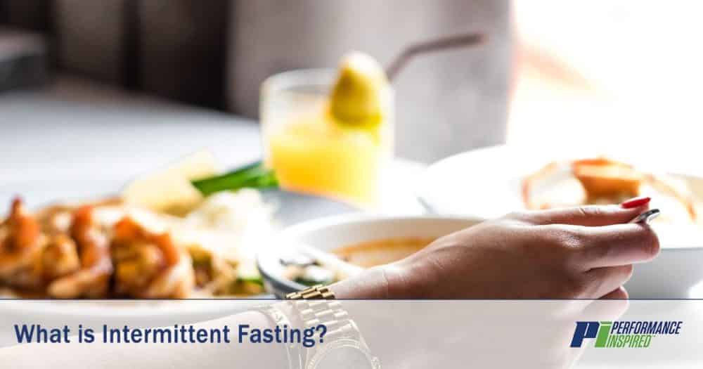 Define: What is Intermittent Fasting? | Performance Inspired Nutrition