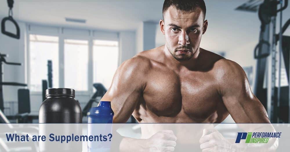 Define: What are Supplements? | Performance Inspired Nutrition