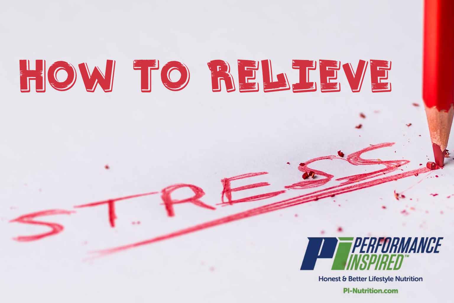 How to Relieve Stress - Performance Inspired Nutrition