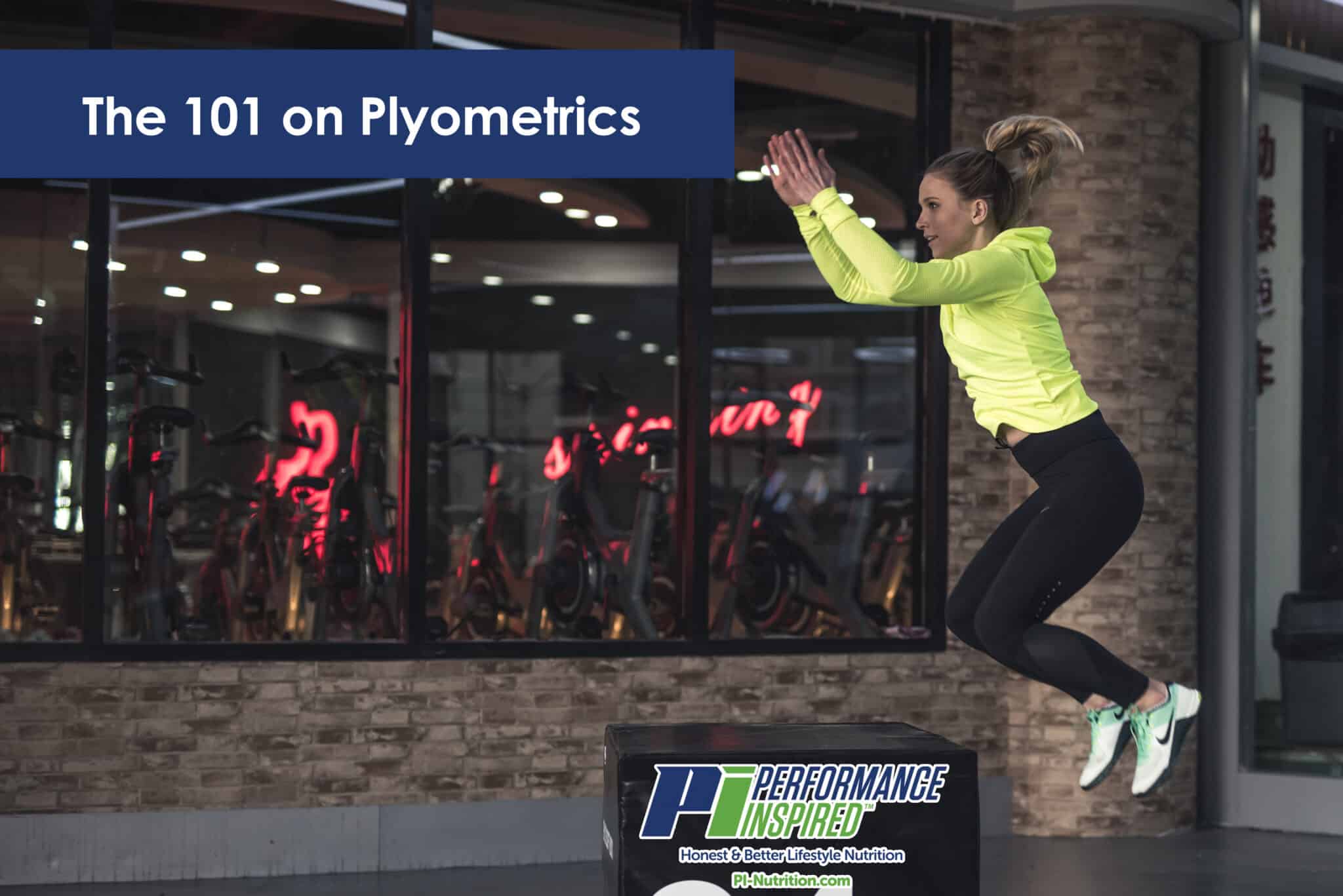The 101 on Plyometrics - Performance Inspired Nutrition